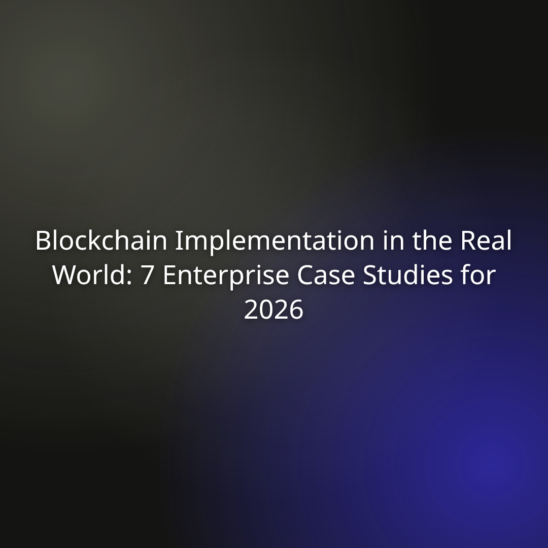 Blockchain Implementation In The Real World: 7 Enterprise Case Studies ...